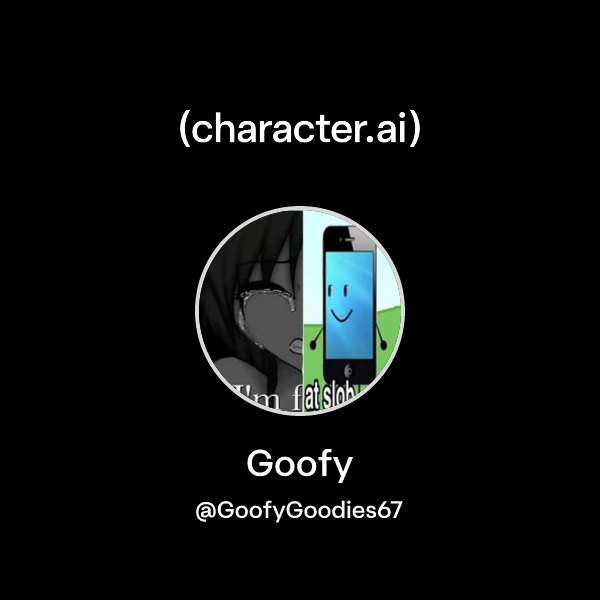 Goofy (@GoofyGoodies67) | character.ai | AI Chat, Reimagined–Your Words ...