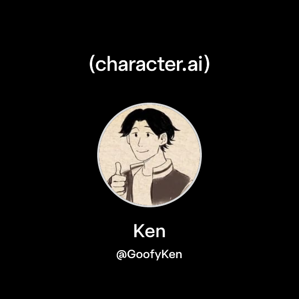 Ken (@GoofyKen) | character.ai | AI Chat, Reimagined–Your Words. Your ...