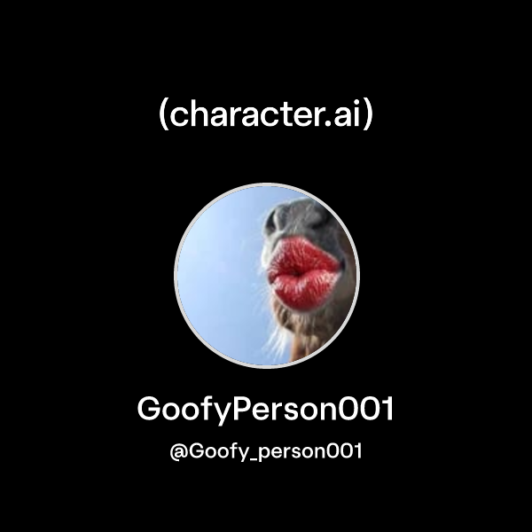 GoofyPerson001 (@Goofy_person001) | character.ai | AI Chat, Reimagined ...