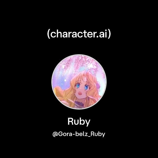 Ruby (@Gora-belz_Ruby) | character.ai | Personalized AI for every ...