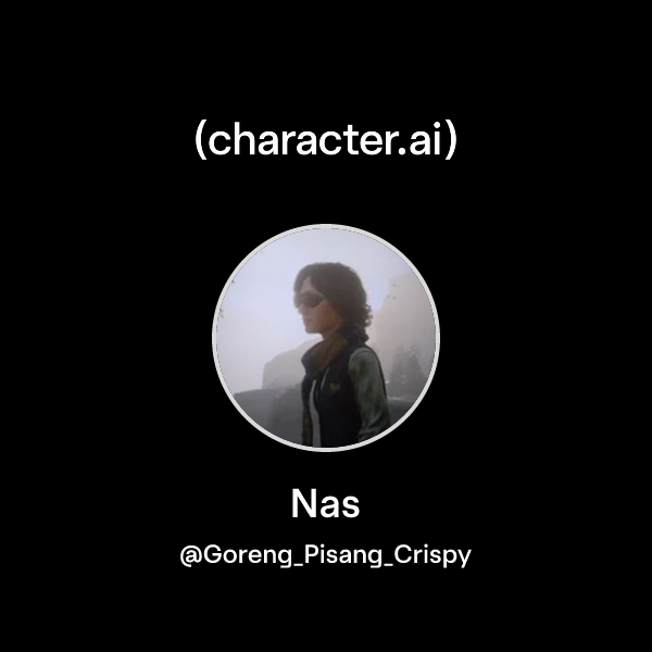 Nas (@Goreng_Pisang_Crispy) | character.ai | AI Chat, Reimagined–Your ...