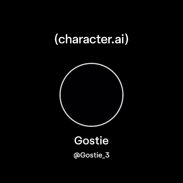 Gostie (@Gostie_3) | character.ai | Personalized AI for every moment of ...