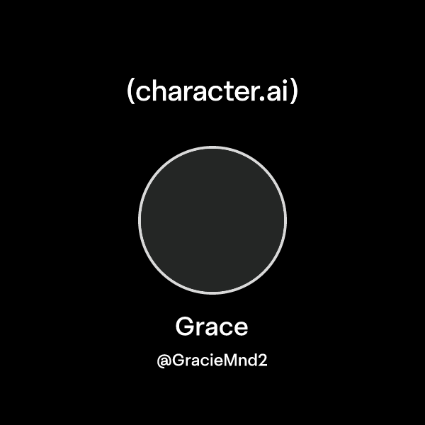 Grace (@GracieMnd2) | character.ai | AI Chat, Reimagined–Your Words ...