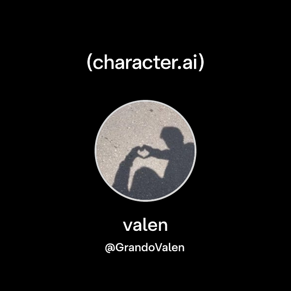 valen (@GrandoValen) | character.ai | Personalized AI for every moment ...