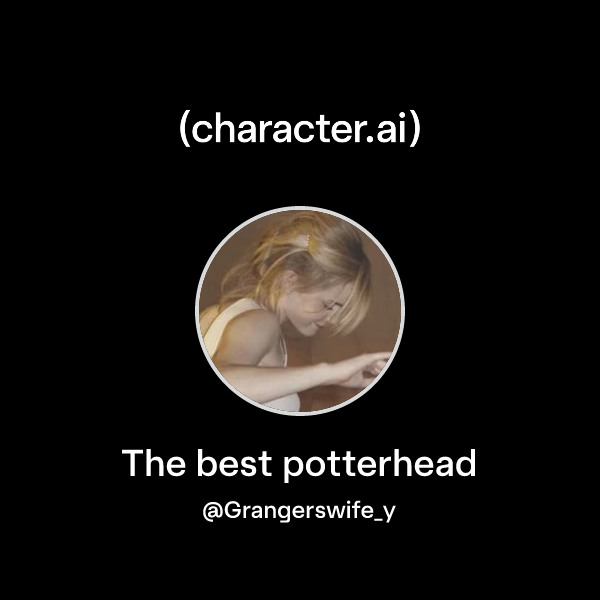 The best potterhead (@Grangerswife_y) | character.ai | AI Chat ...
