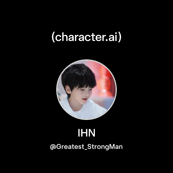 IHN (@Greatest_StrongMan) | character.ai | AI Chat, Reimagined–Your ...