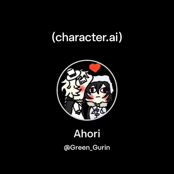Ahori (@Green_Gurin) | character.ai | Personalized AI for every moment ...