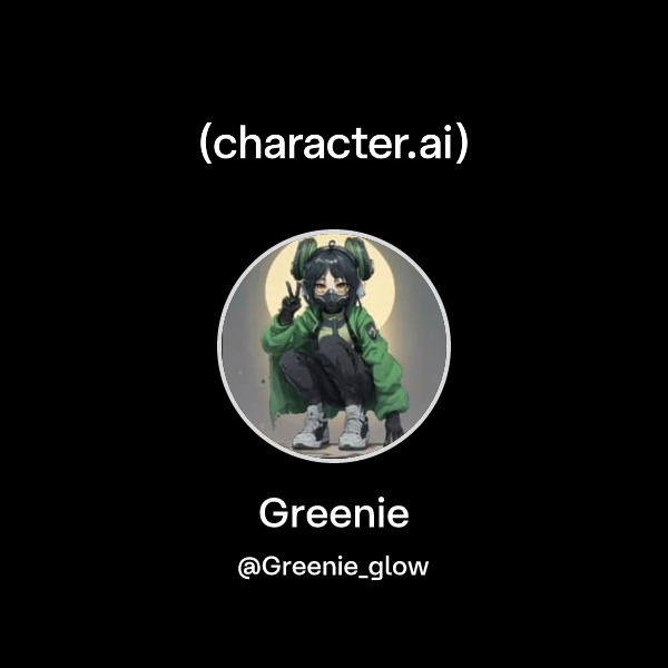 Greenie (@Greenie_glow) | character.ai | AI Chat, Reimagined–Your Words. Your World.