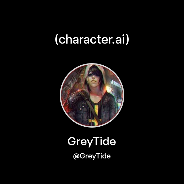 GreyTide (@GreyTide) | character.ai | AI Chat, Reimagined–Your Words ...