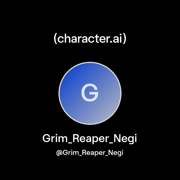 Grim_Reaper_Negi (@Grim_Reaper_Negi) | character.ai | Personalized AI ...