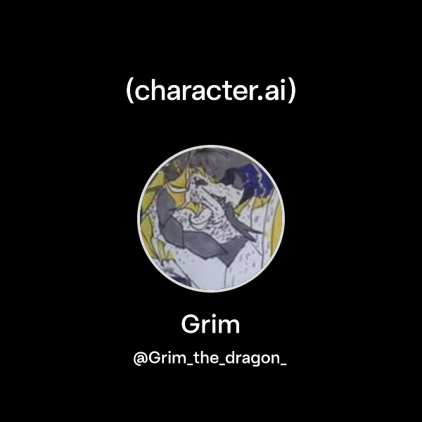 Grim (@Grim_the_dragon_) | character.ai | AI Chat, Reimagined–Your Words. Your World.