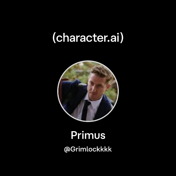 Primus (@Grimlockkkk) | character.ai | Personalized AI for every moment ...