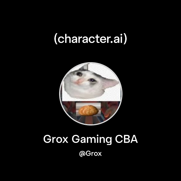 Grox Gaming CBA (@Grox) | character.ai | AI Chat, Reimagined–Your Words ...