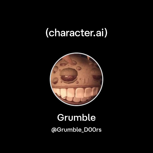 Grumble (@Grumble_D00rs) | character.ai | AI Chat, Reimagined–Your ...