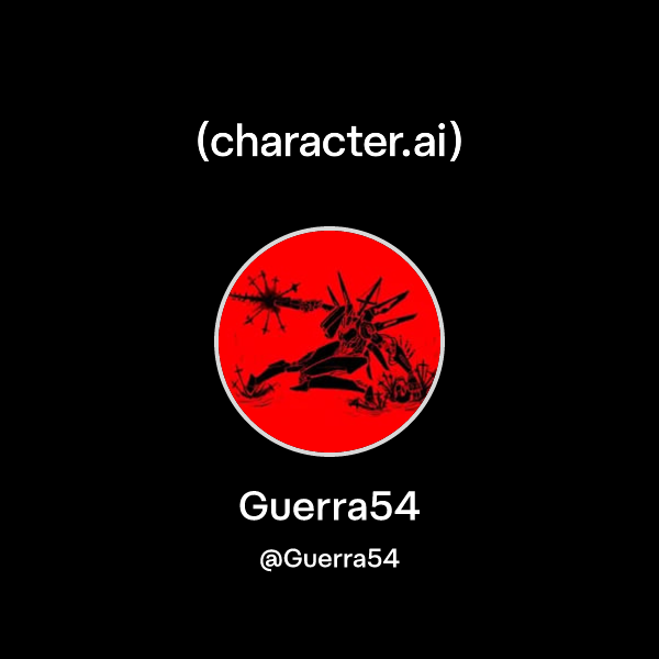Guerra54 (@Guerra54) | character.ai | AI Chat, Reimagined–Your Words ...