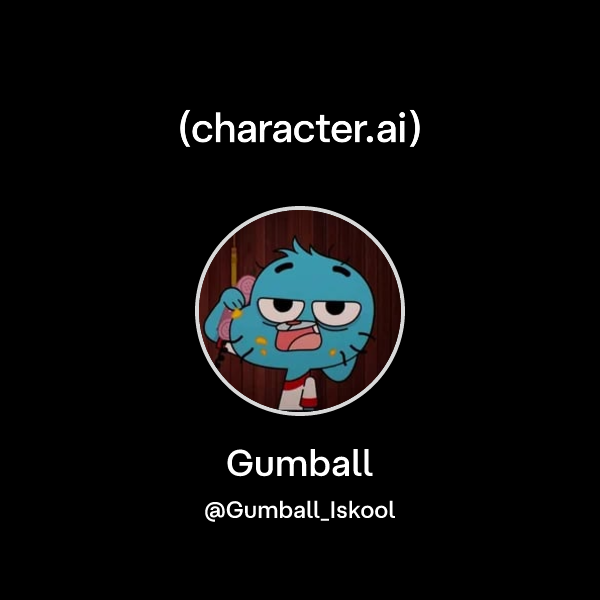Gumball (@Gumball_Iskool) | character.ai | AI Chat, Reimagined–Your ...