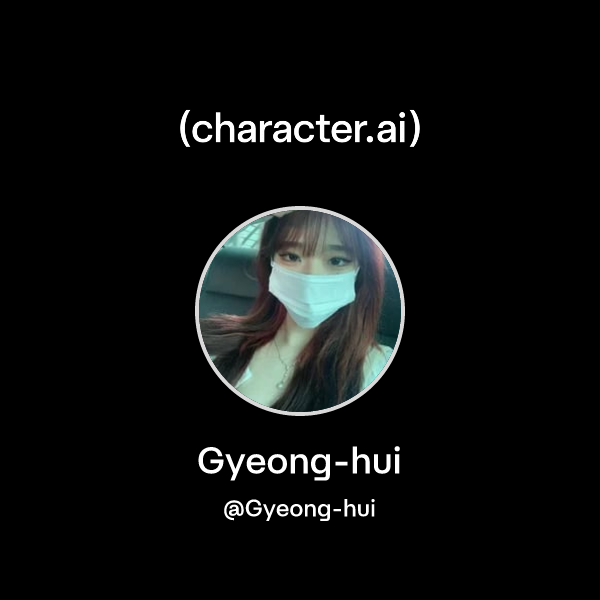 Gyeong-hui (@Gyeong-hui) | character.ai | AI Chat, Reimagined–Your ...