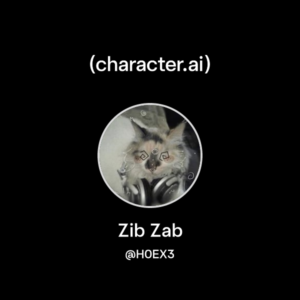 Zib Zab (@H0EX3) | character.ai | Personalized AI for every moment of ...