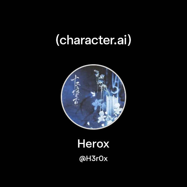 Herox (@H3r0x) | character.ai | AI Chat, Reimagined–Your Words. Your World.