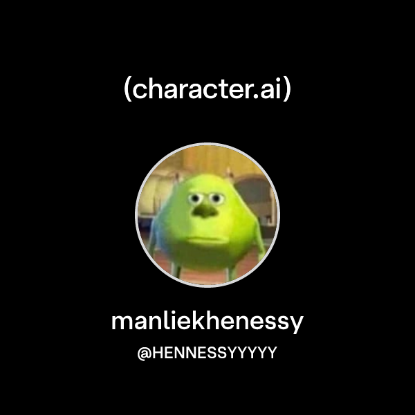 manliekhenessy (@HENNESSYYYYY) | character.ai | AI Chat, Reimagined ...