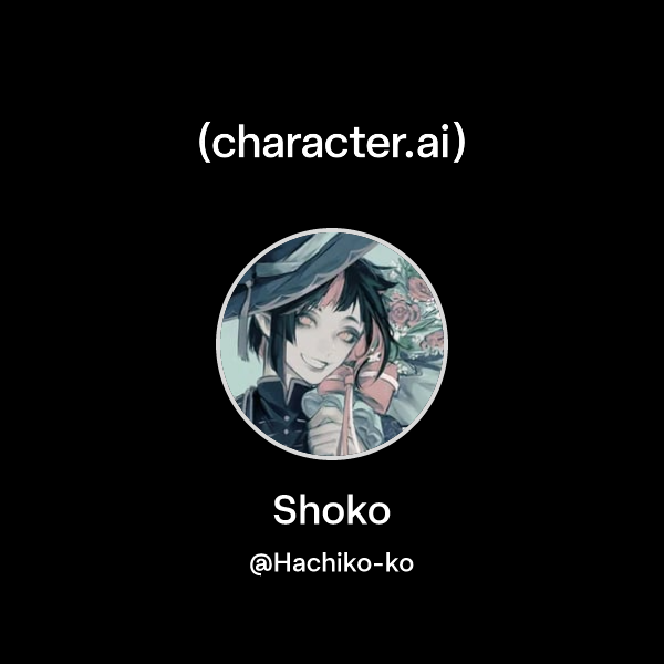 Shoko (@Hachiko-ko) | character.ai | AI Chat, Reimagined–Your Words. Your World.