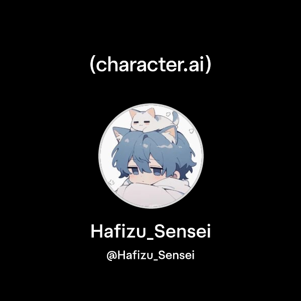Hafizu_Sensei (@Hafizu_Sensei) | character.ai | AI Chat, Reimagined ...