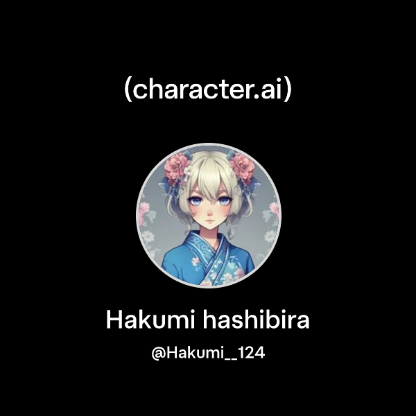 Hakumi hashibira (@Hakumi__124) | character.ai | AI Chat, Reimagined ...