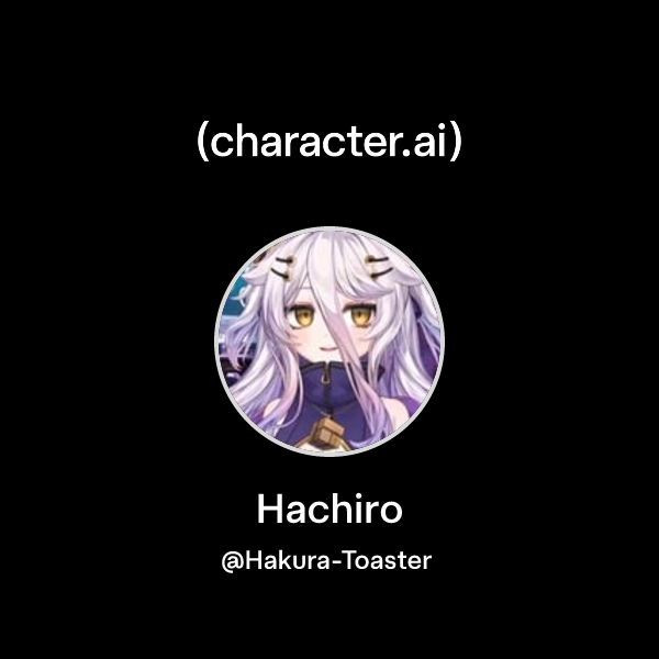 Hachiro (@Hakura-Toaster) | character.ai | AI Chat, Reimagined–Your ...