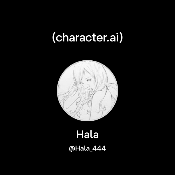 Hala (@Hala_444) | character.ai | Personalized AI for every moment of your day