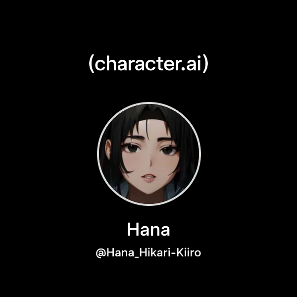 Hana (@Hana_Hikari-Kiiro) | character.ai | AI Chat, Reimagined–Your Words. Your World.