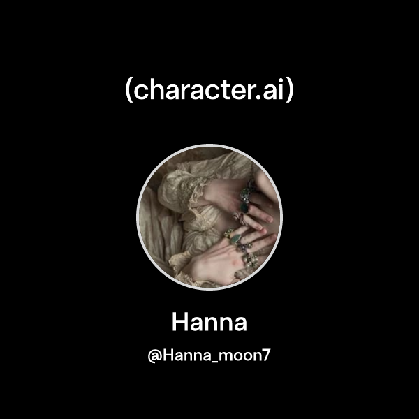 Hanna (@Hanna_moon7) | character.ai | Personalized AI for every moment ...