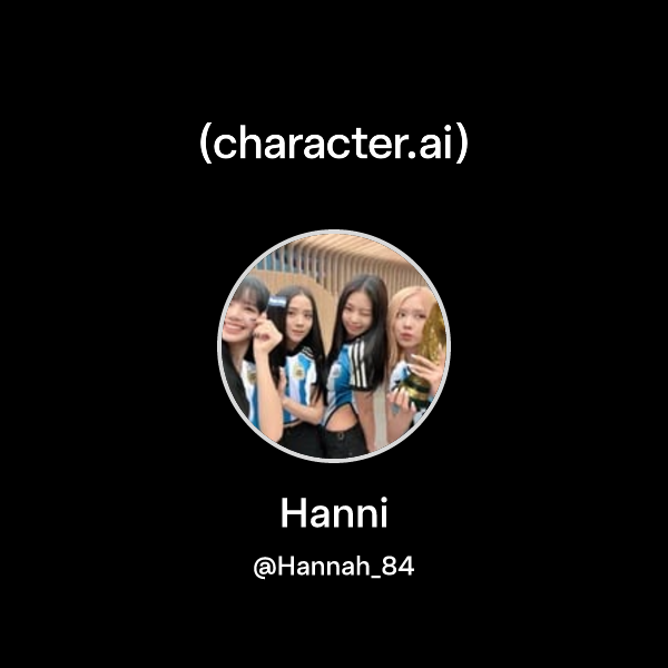Hanni (@Hannah_84) | character.ai | AI Chat, Reimagined–Your Words ...