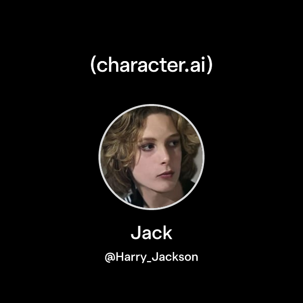 Jack (@Harry_Jackson) | character.ai | Personalized AI for every moment of your day