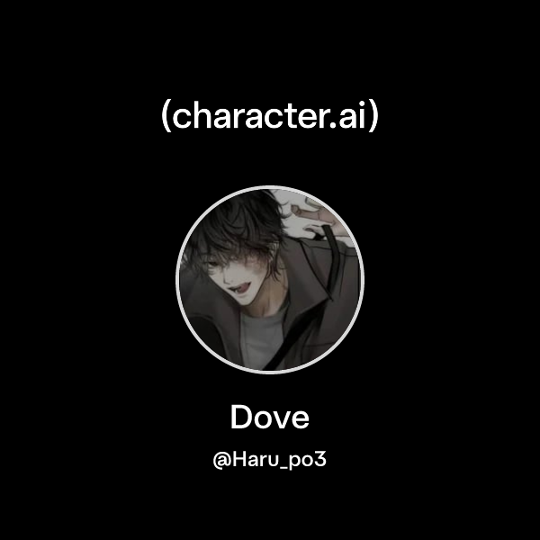 Dove (@Haru_po3) | character.ai | AI Chat, Reimagined–Your Words. Your ...