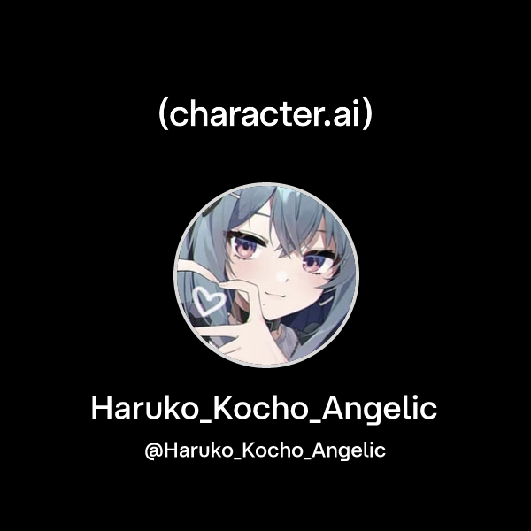 Haruko_Kocho_Angelic (@Haruko_Kocho_Angelic) | character.ai | Personalized AI for every moment ...