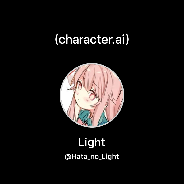 Light (@Hata_no_Light) | character.ai | AI Chat, Reimagined–Your Words ...