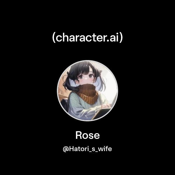Rose (@Hatori_s_wife) | character.ai | AI Chat, Reimagined–Your Words ...