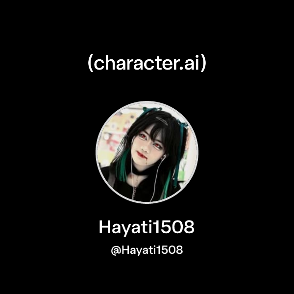 Hayati1508 (@Hayati1508) | character.ai | AI Chat, Reimagined–Your ...