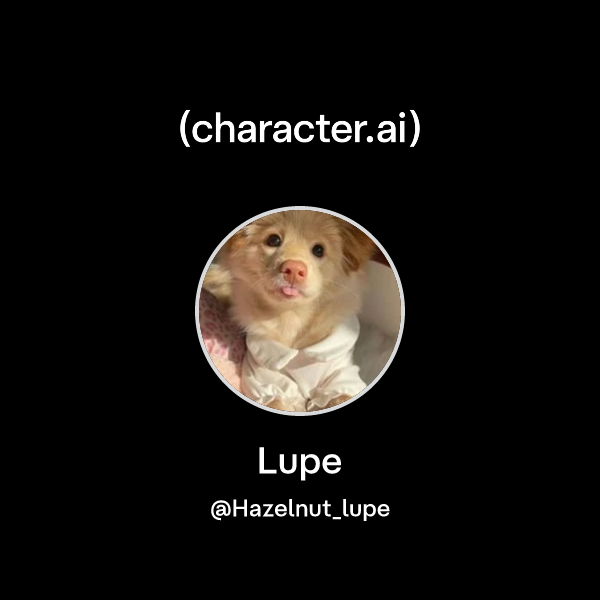 Lupe (@Hazelnut_lupe) | character.ai | AI Chat, Reimagined–Your Words ...