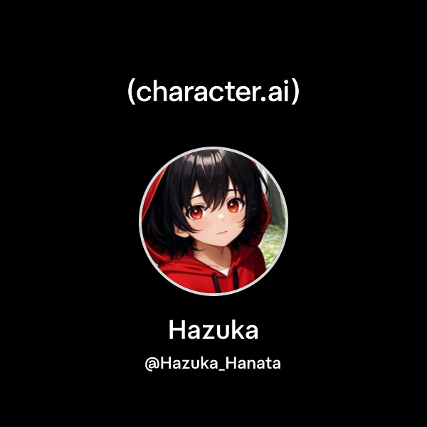 Hazuka (@Hazuka_Hanata) | character.ai | AI Chat, Reimagined–Your Words ...