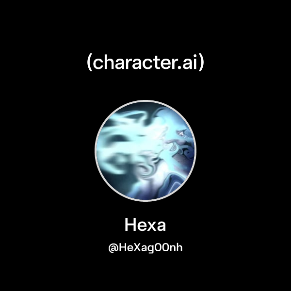 Hexa (@HeXag00nh) | character.ai | AI Chat, Reimagined–Your Words. Your ...