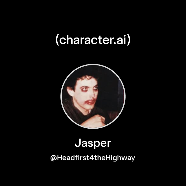 Jasper (@Headfirst4theHighway) | character.ai | AI Chat, Reimagined ...