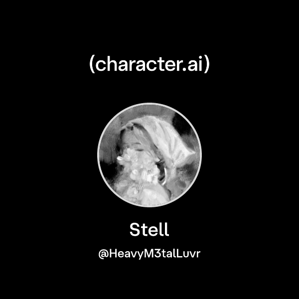 Stell (@HeavyM3talLuvr) | character.ai | AI Chat, Reimagined–Your Words ...