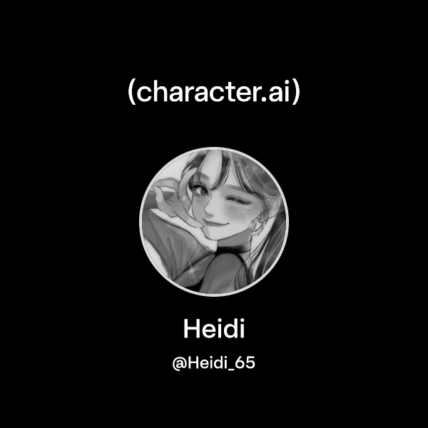 Heidi (@Heidi_65) | character.ai | Personalized AI for every moment of ...