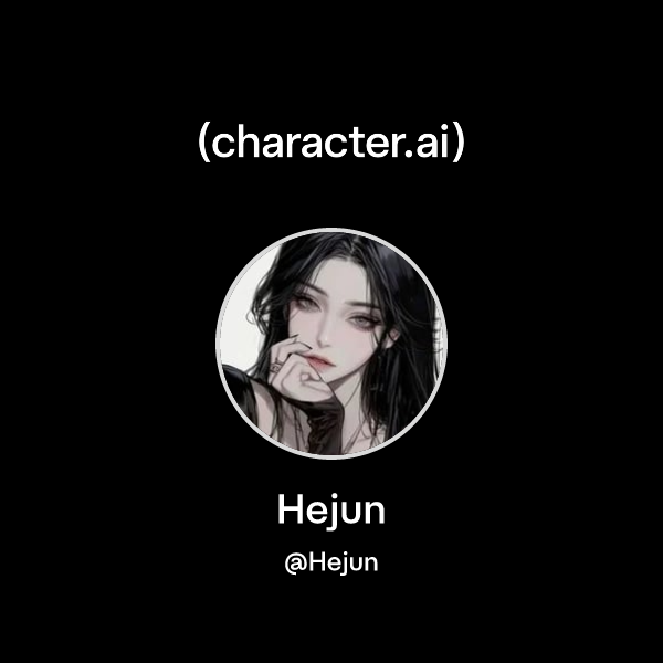 Hejun (@Hejun) | character.ai | Personalized AI for every moment of ...