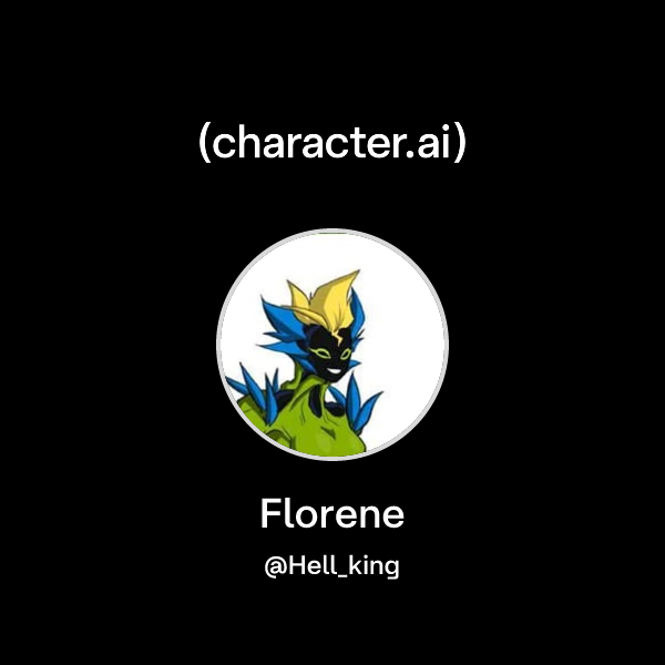 Florene (@Hell_king) | character.ai | AI Chat, Reimagined–Your Words ...