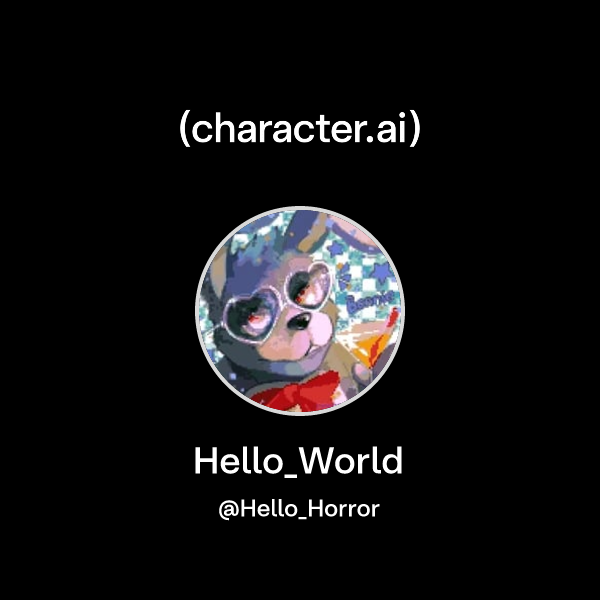 Hello_World (@Hello_Horror) | character.ai | AI Chat, Reimagined–Your ...