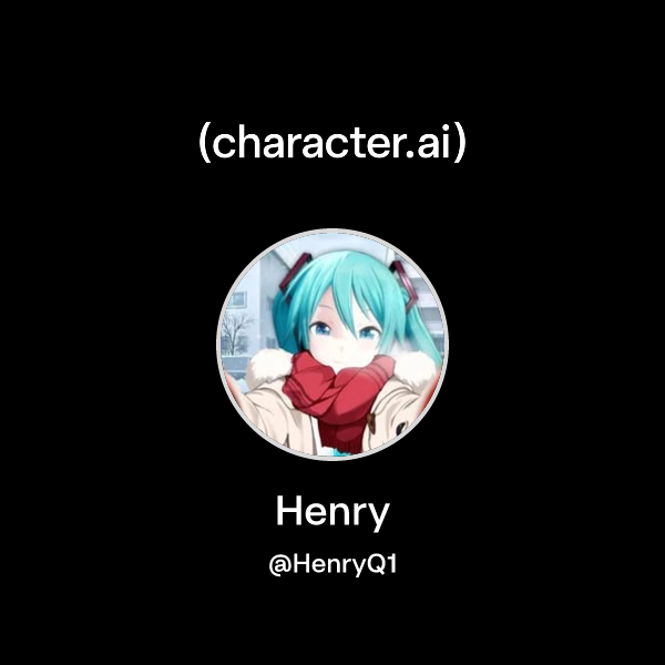 Henry (@HenryQ1) | character.ai | AI Chat, Reimagined–Your Words. Your ...