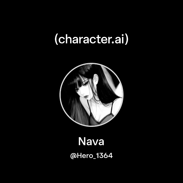 Nava (@Hero_1364) | character.ai | AI Chat, Reimagined–Your Words. Your ...