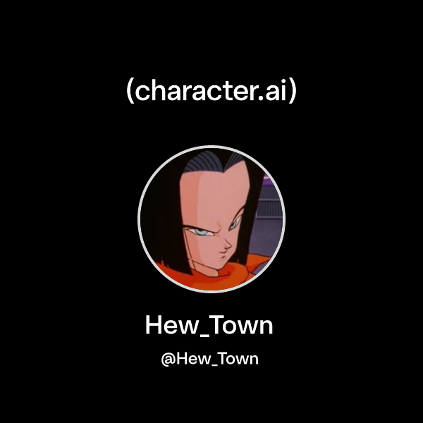 Hew_Town (@Hew_Town) | character.ai | AI Chat, Reimagined–Your Words ...
